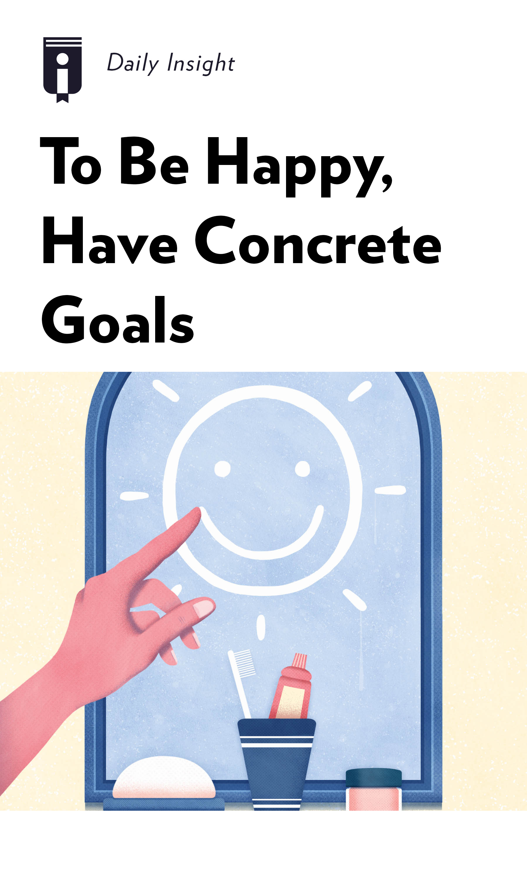 To Be Happy, Have Concrete Goals by Instaread - Insights | Instaread