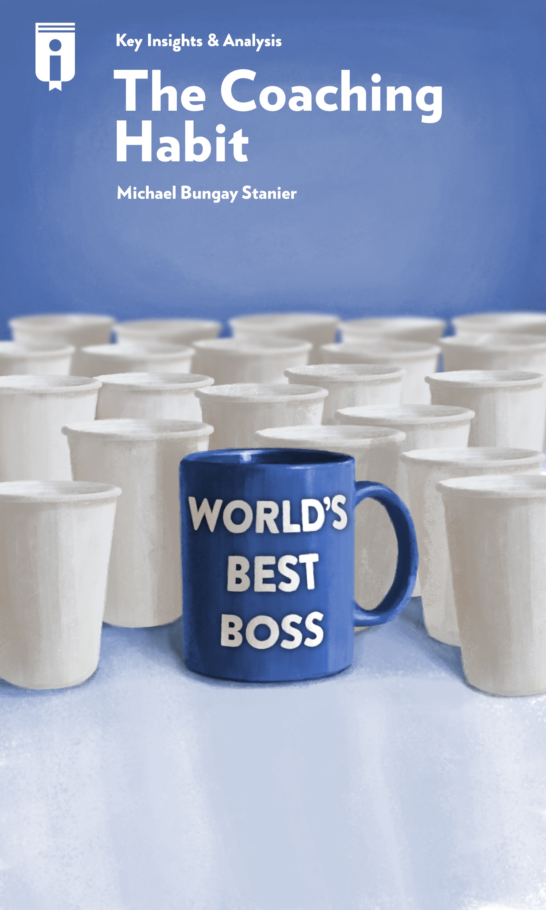 The Coaching Habit by Michael Bungay Stanier - Insights | Instaread