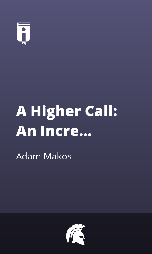 A Higher Call: An Incredible True Story of Combat and Chivalry in the ...