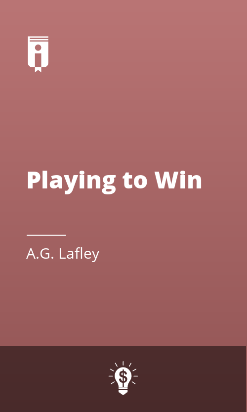 Playing to Win by A.G. Lafley - Insights | Instaread