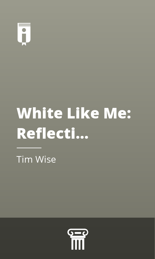 White Like Me: Reflections on Race from a Privileged Son by Tim Wise ...