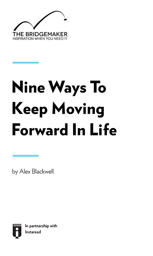 Nine Ways To Keep Moving Forward In Life by Alex Blackwell - Insights ...